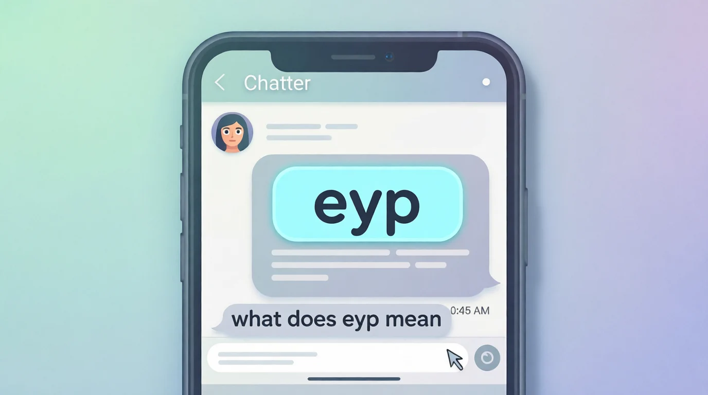 What Does EYP Mean? The Simple Meaning Explained for Texts and Online Chats